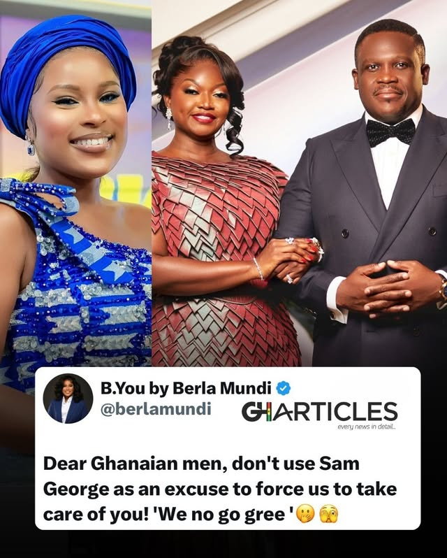 Berla Mundi Warns Men Not to Use Sam George's Comment to Force Us To ...