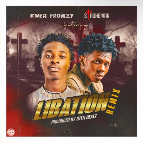 Kwesi Promzy features Strongman on 'Libation' remix
